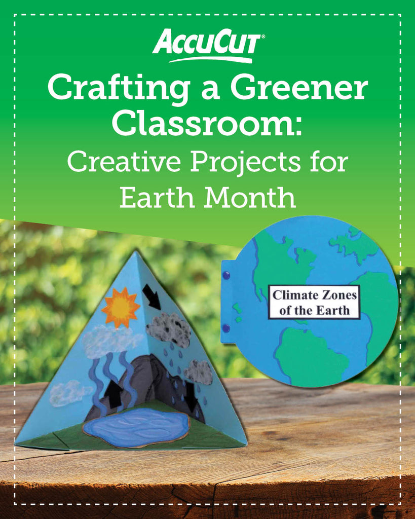 Crafting a Greener Classroom: Creative Projects for Earth Month – AccuCut