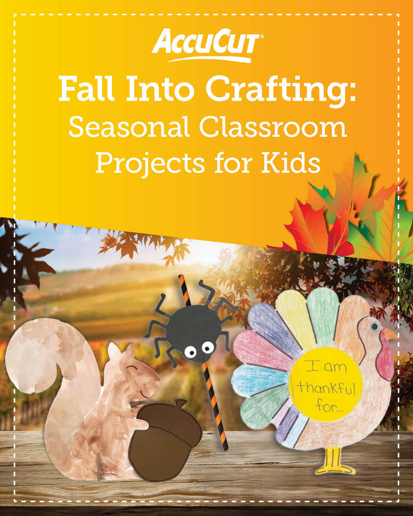 Fall Into Crafting: Seasonal Classroom Projects for Kids – AccuCut